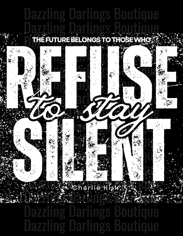 Refuse to stay Silent Charlie Kirk – Dazzling Darlings Boutique